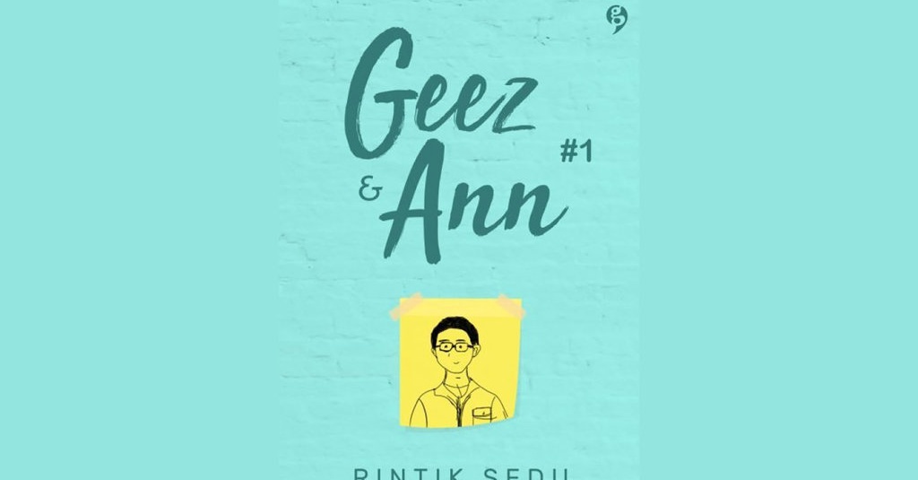 Sinopsis Novel Geez And Ann Karya Rintik Sedu Yang Difilmkan