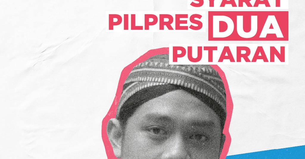 Syarat Pilpres Dua Putaran