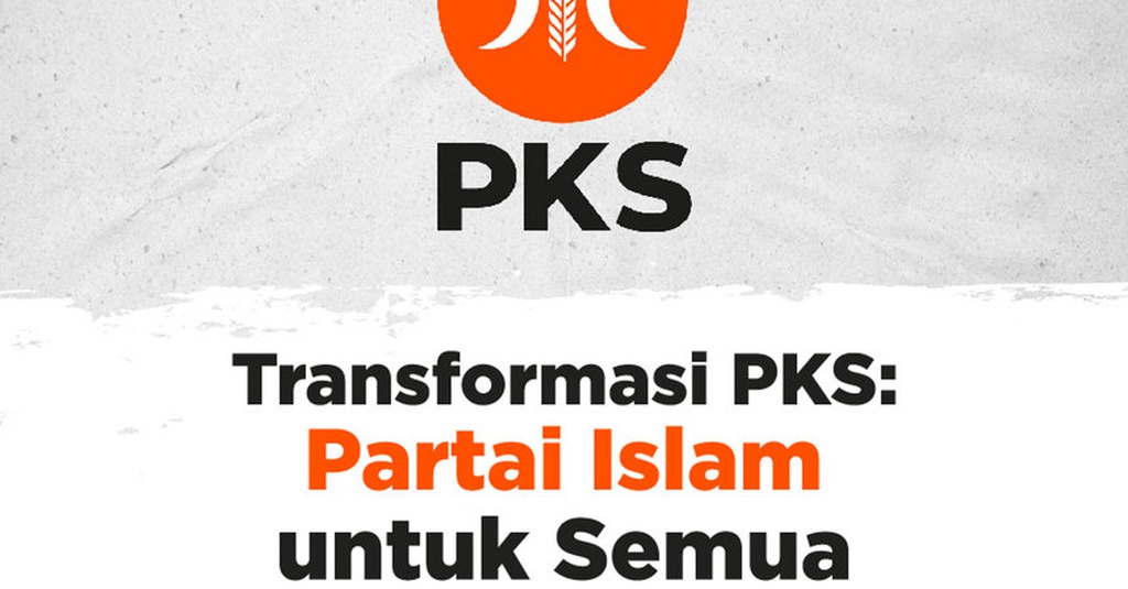 Transformasi PKS: Partai Islam untuk Semua