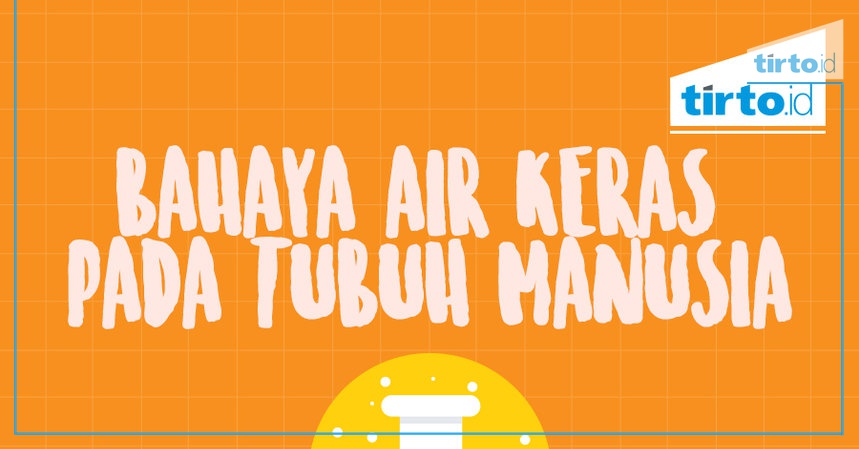 Bahaya Air Keras Pada Tubuh Manusia