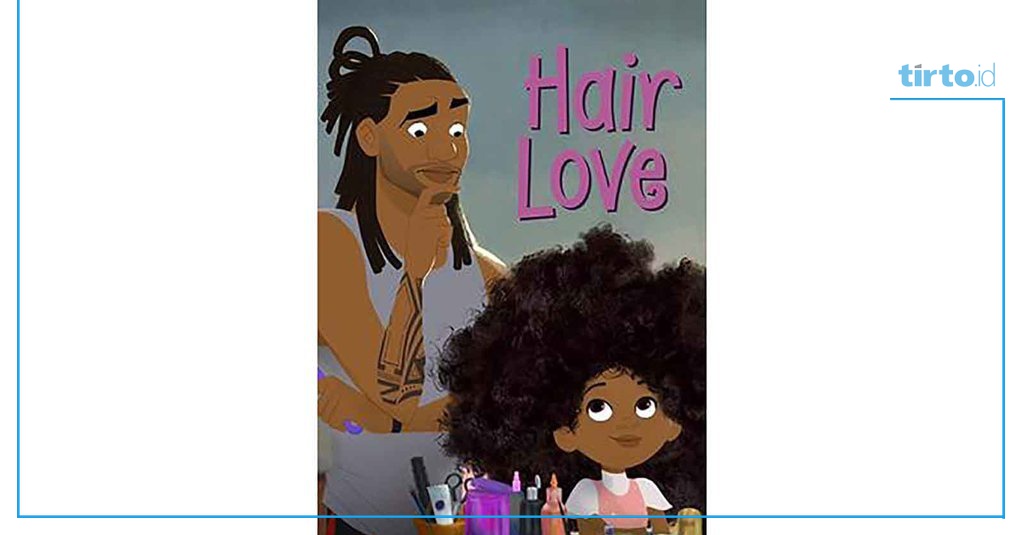Film Pendek Hair Love Representasi akan Keindahan Rambut Afro