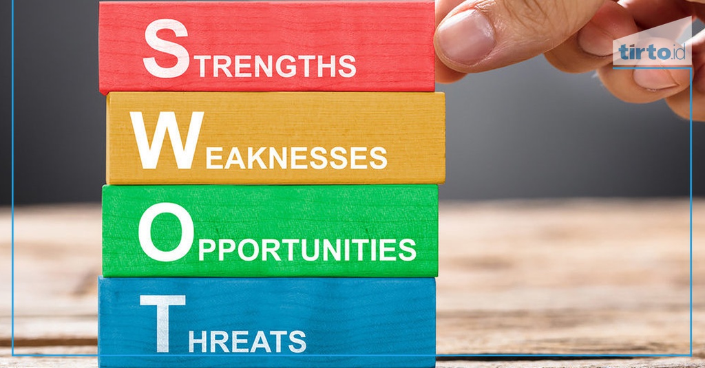 4 Langkah Analisis SWOT: Cara, Pengertian, dan Contohnya