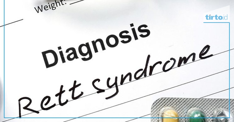 Mengenal Apa Itu Sindrom Rett, Gejala, dan Penyebabnya