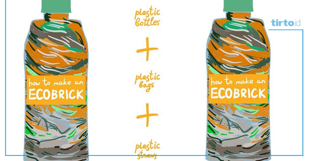 Apa Itu Ecobrick Sampah Plastik, Manfaat, dan Cara Membuatnya