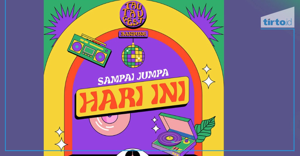 Link Tiket Tau Tau Fest Bandung Mei 2023, Lokasi dan Line Up