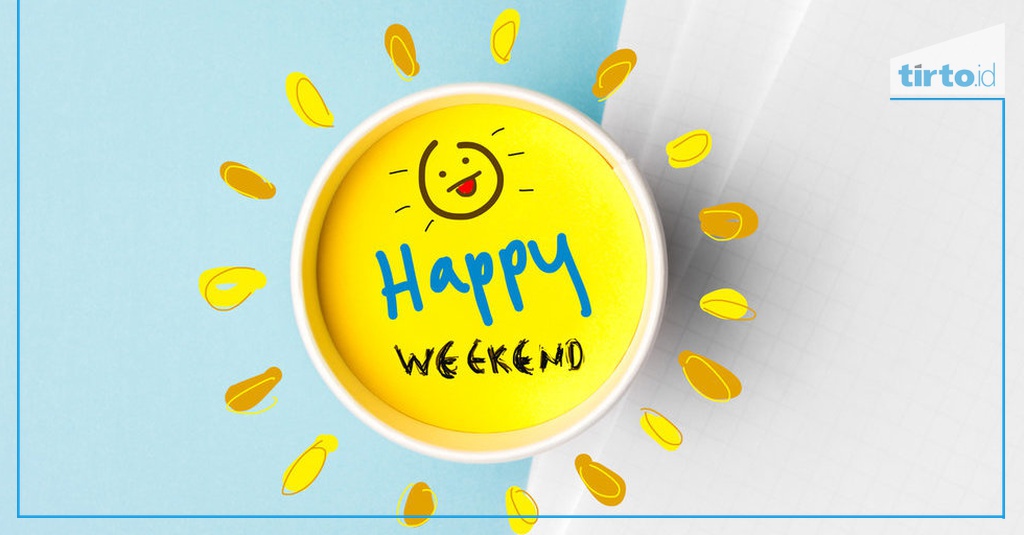 20 Ucapan Happy Weekend Bahasa Inggris dan Terjemahannya