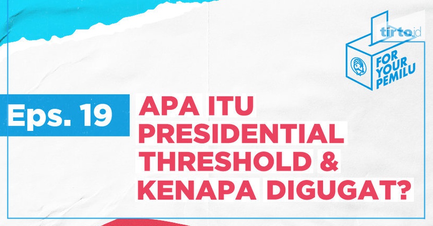 Apa itu Presidential Threshold & Kenapa Digugat