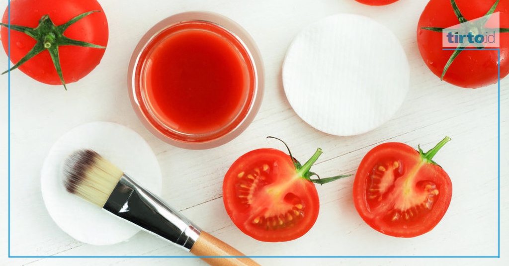 Daftar Manfaat Tomat untuk Wajah, Bisakah Dibuat Masker?