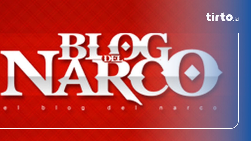 Blog del Narco: Situsweb yang Menyiarkan Kebiadaban Kartel Narkoba
