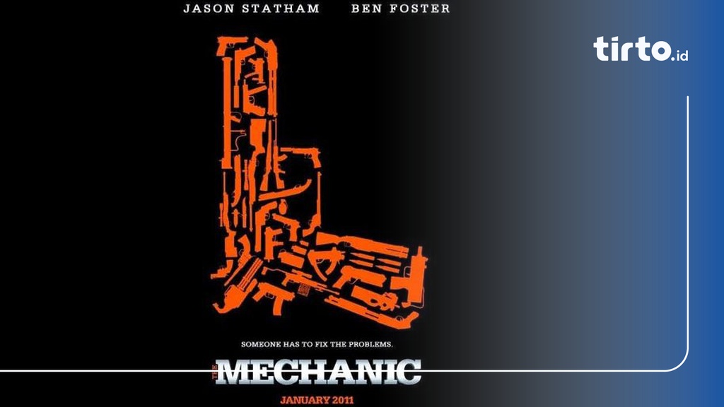 The Mechanic: Sinopsis Film, Daftar Pemain, dan Jadwal Tayang