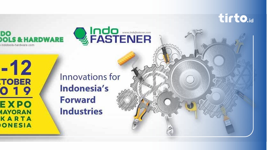 Indo Tools & Hardware dan Indofastener 2019 Digelar Mulai 9 Oktober