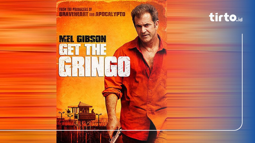 Sinopsis Film Get the Gringo, Aksi Mel Gibson di Bioskop Trans TV