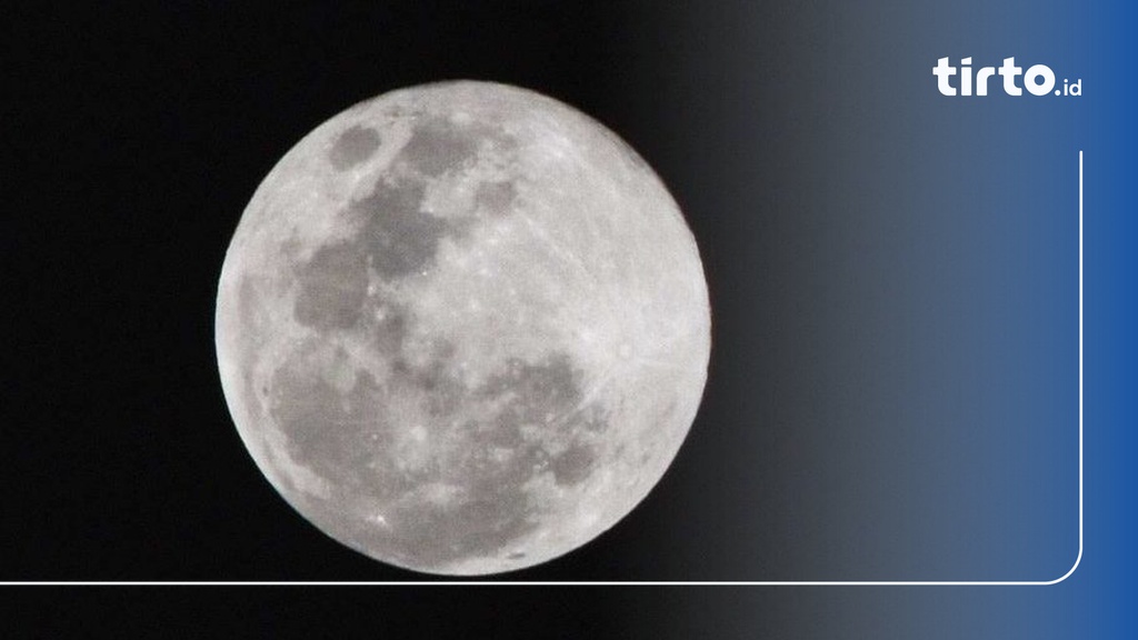Apa Itu Full Buck Supermoon dan Kapan Terjadi di Bulan Juli 2022?
