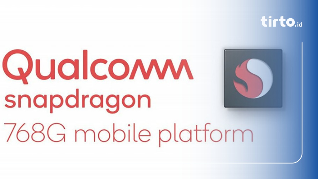 Qualcomm Rilis Snapdragon 768G Penerus Seri 765G, Apa yang Baru?