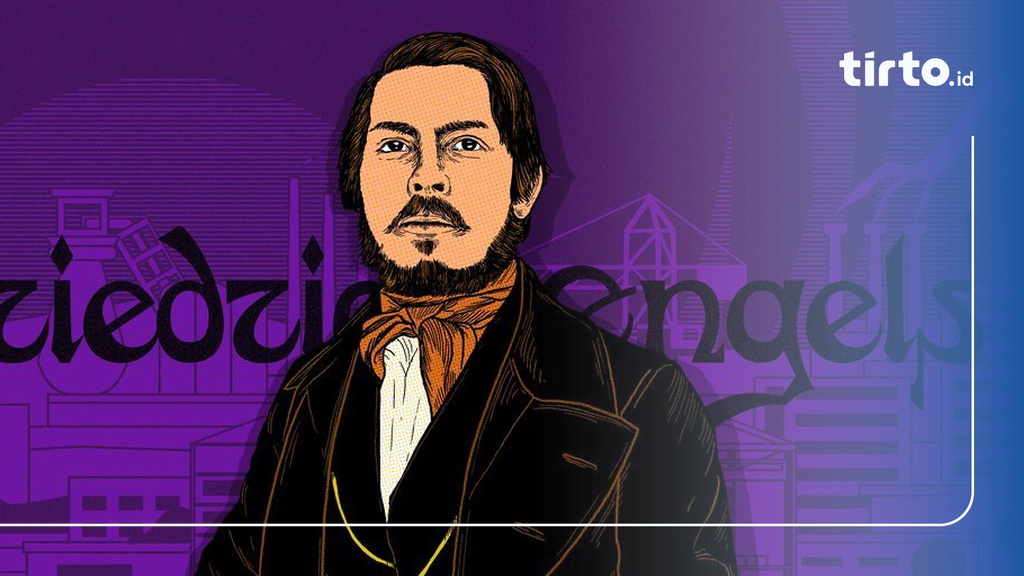 Friedrich Engels, Ia yang Nama dan Karyanya Bertahan Melintasi Abad