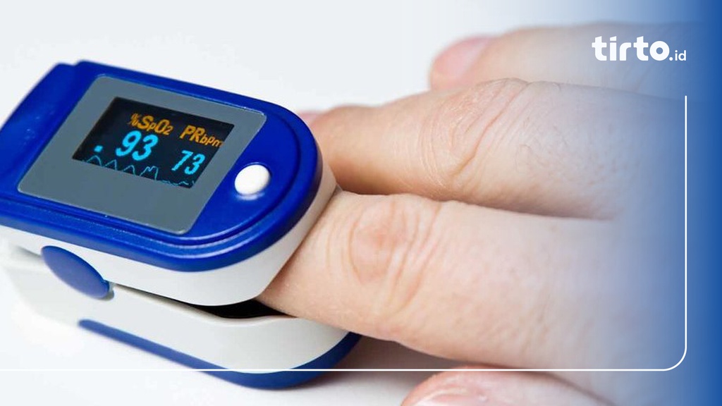 Apa Itu Saturasi Oksigen: Penyebab Rendah dan Berapa Kadar Normal