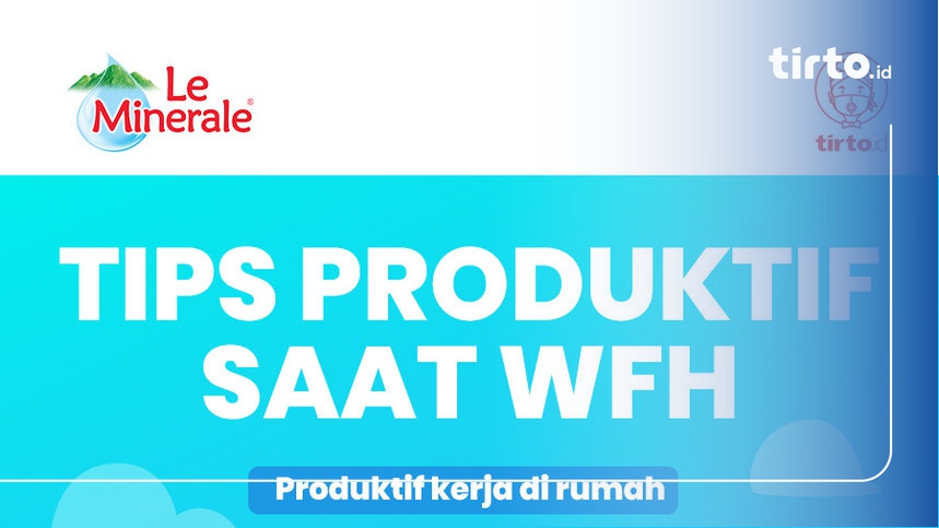 Tips Produktif Saat WFH