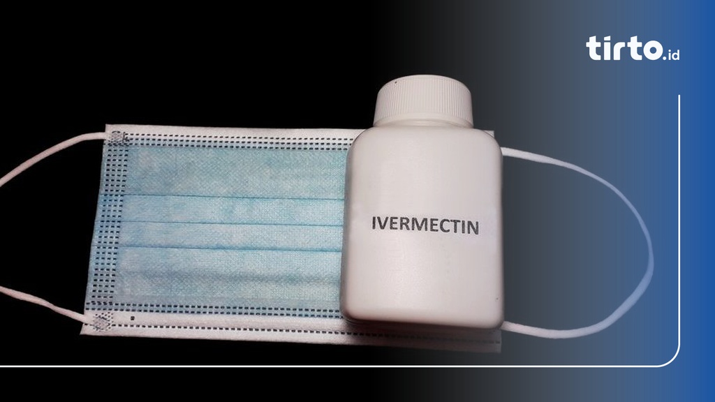 Sejarah Ivermectin, Obat Cacing yang Diduga Dapat Melawan Covid-19