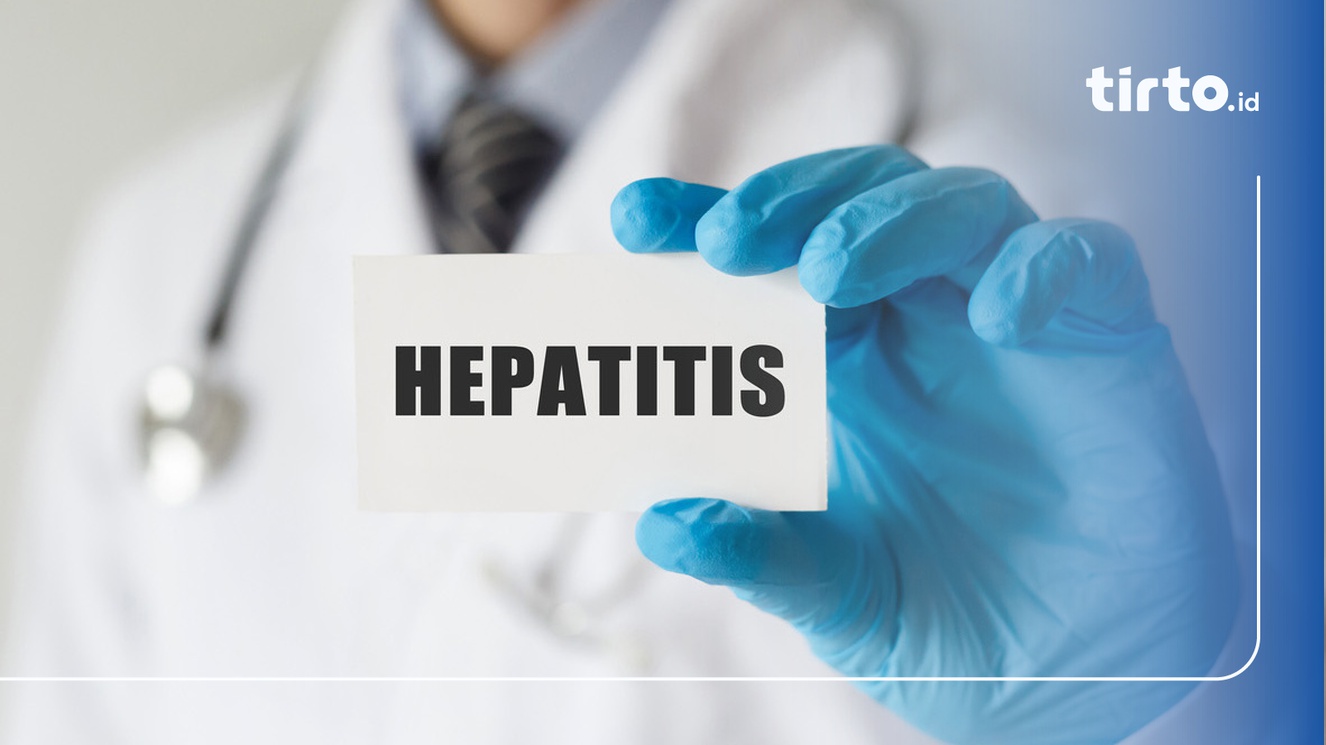 Mengenal 5 Jenis Hepatitis A, B, C, D, E: Gejala & Cara Cegahnya