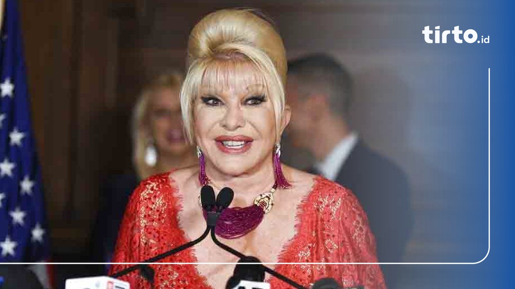 Profil Ivana Trump: Istri Pertama Donald Trump, Apa Penyebab Wafat?