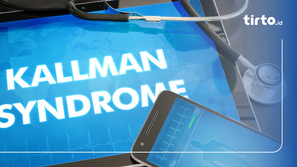 Mengenal Apa Itu Sindrom Kallman, Penyebab dan Gejalanya