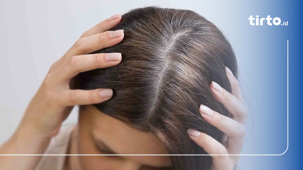 4 Tips Memperlambat Munculnya Rambut Uban & Ketahui Penyebabnya