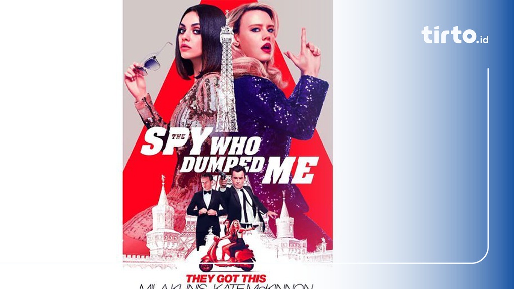 Sinopsis Film The Spy Who Dumped Me Bioskop Trans TV Malam Ini