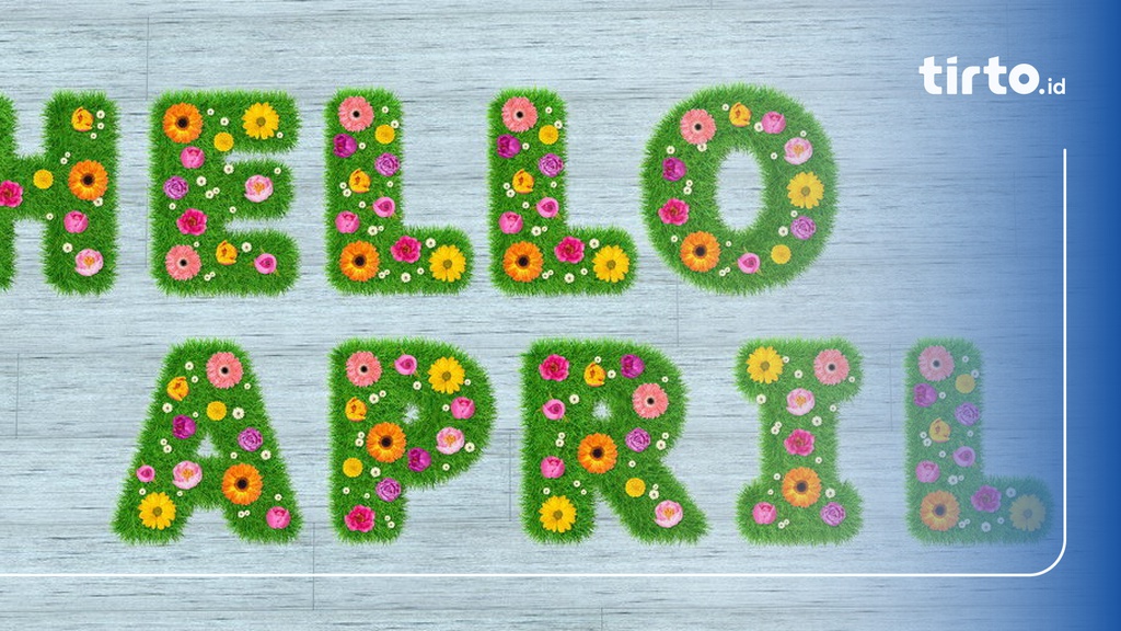 50 Kata-Kata Awal Bulan April & Quotes Penyemangat Welcome April