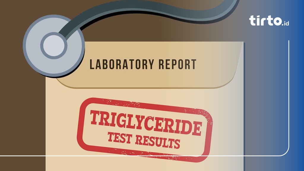 3 Tanda Trigliserida Tinggi, 13 Penyebab dan 9 Cara Mengatasinya