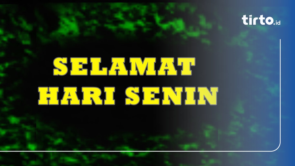 50 Ucapan Selamat Hari Senin, Happy Monday yang Penuh Semangat