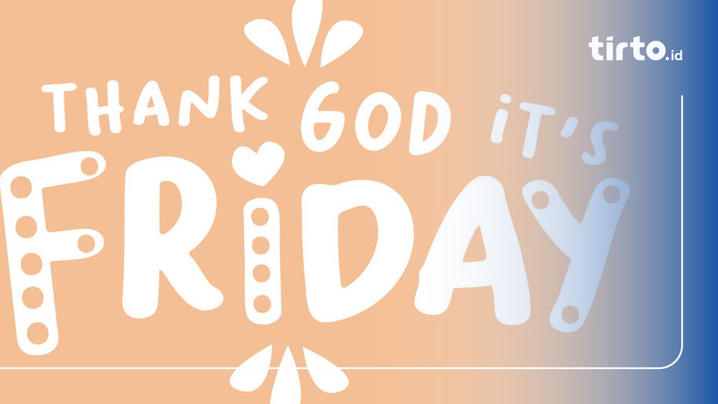 Kumpulan 20 Quotes TGIF yang Menarik untuk Media Sosial