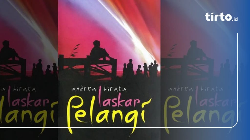 Ringkasan Novel Laskar Pelangi, Penokohan, dan Amanatnya