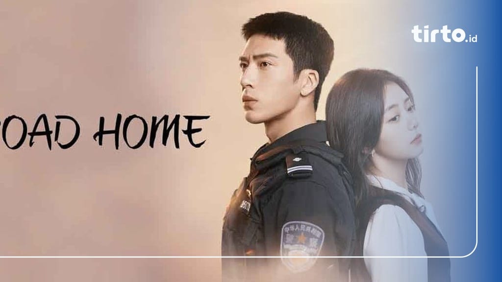 Nonton Drama China Road Home Sub Indo, Sinopsis, & Daftar Pemain