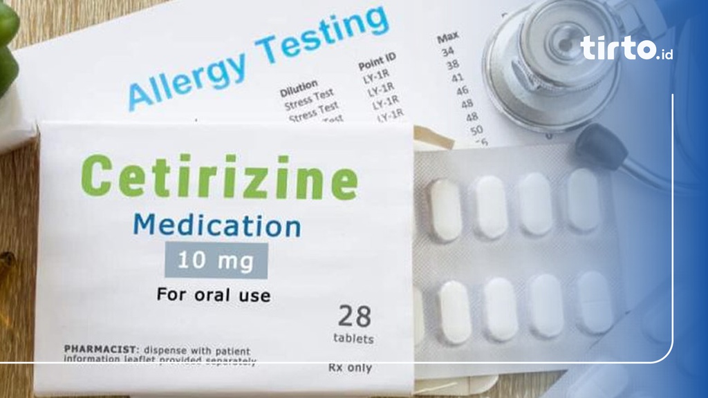 Efek Samping Penggunaan Obat Cetirizine, Dosis, dan Manfaatnya