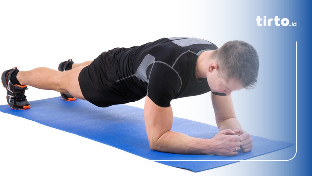 Manfaat Plank untuk Pria dan Cara Melakukannya