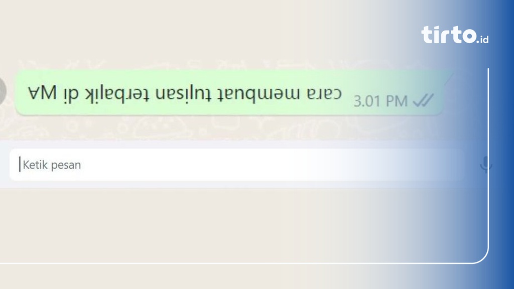 Cara Membuat Tulisan Terbalik di WA Dengan dan Tanpa Aplikasi