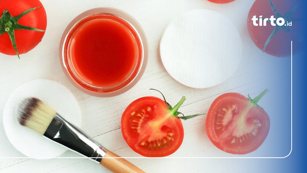 Daftar Manfaat Tomat untuk Wajah, Bisakah Dibuat Masker?