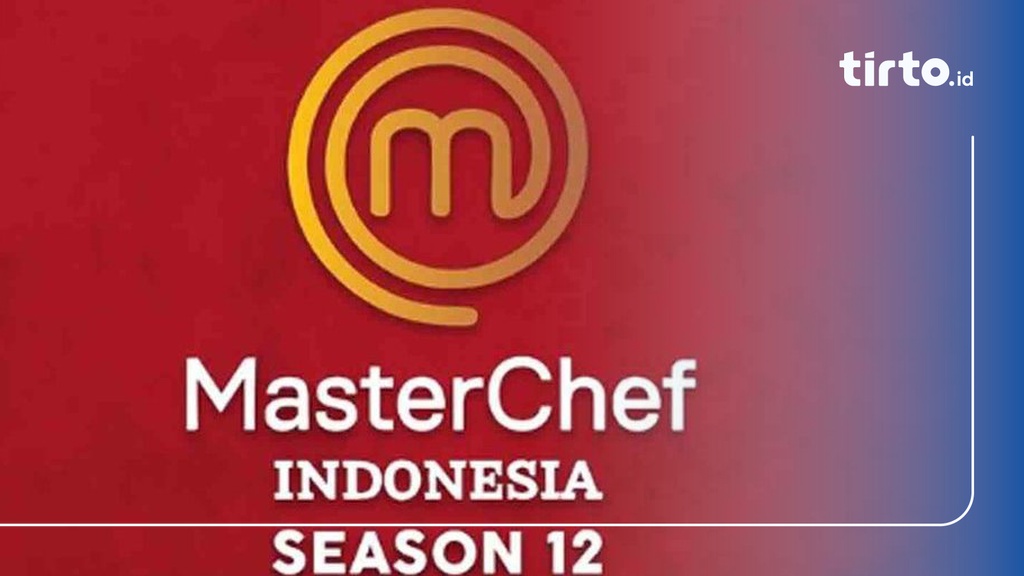 Nonton MasterChef Indonesia Season 12 Eps 12-13 April 2025