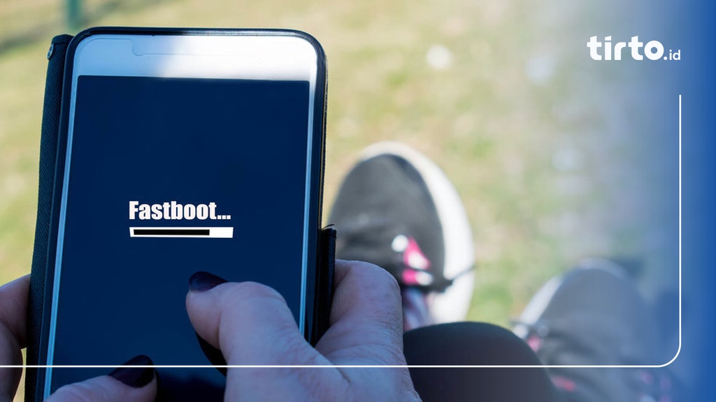 Apa Itu Fastboot pada HP? Temukan Penyebab dan Cara Mengatasinya