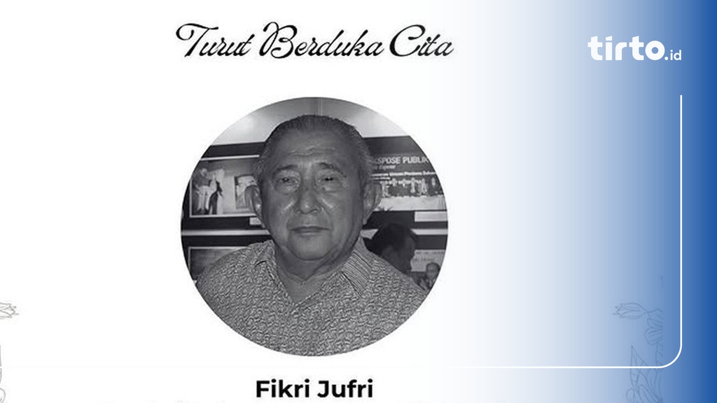 Profil Fikri Jufri Jurnalis Senior Pendiri Tempo Meninggal Dunia
