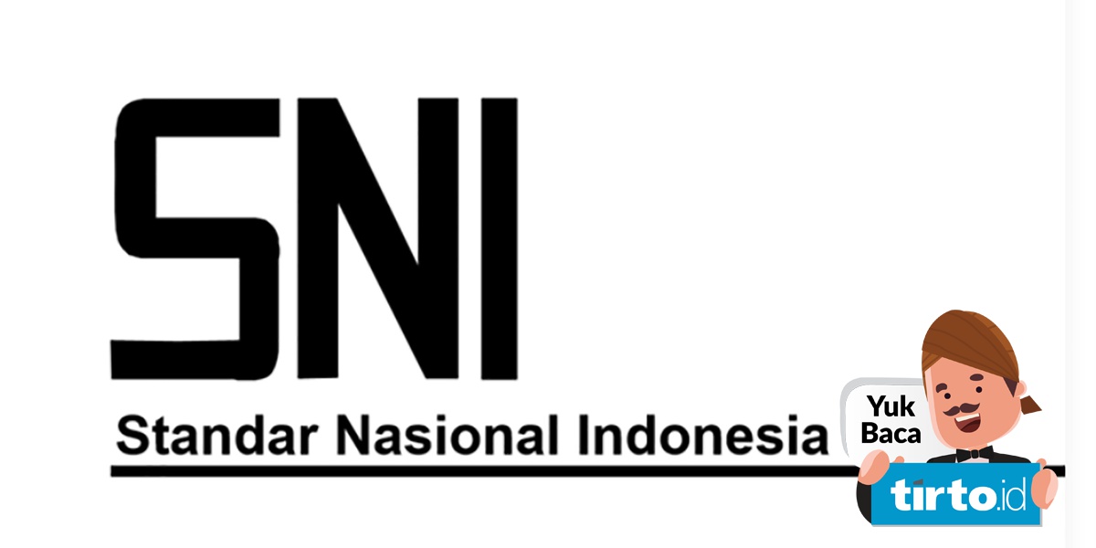 Pengertian Standar Nasional Indonesia (SNI): Definisi dan Manfaatnya