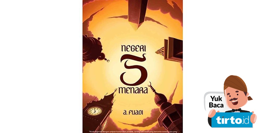 Sinopsis Novel Negeri 5 Menara Karya Ahmad Fuadi