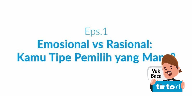 Emosional vs Rasional: Kamu Tipe Pemilih yang Mana