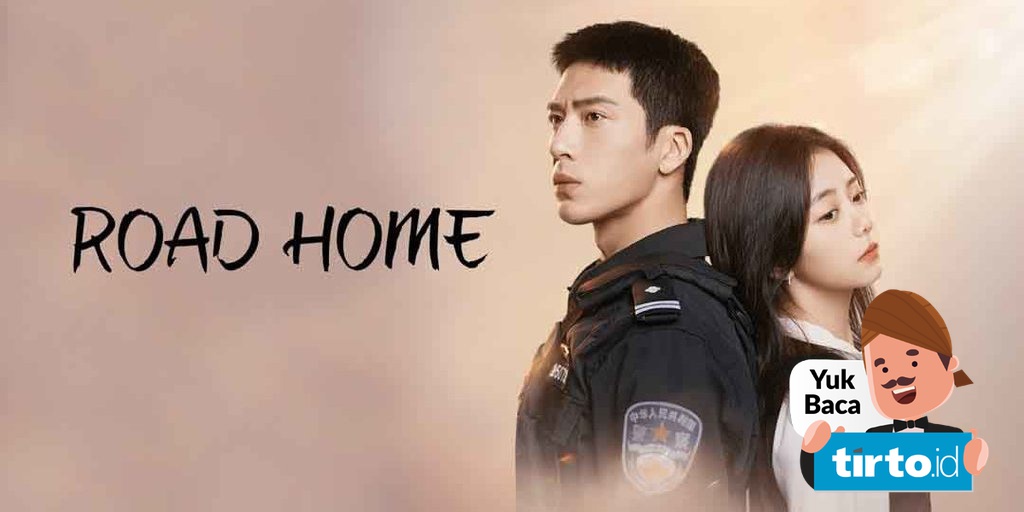 Nonton Drama China Road Home Sub Indo, Sinopsis, & Daftar Pemain