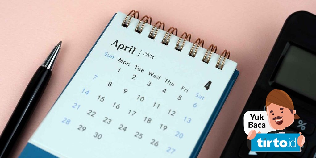 Kalender April 2024: Tanggal Merah, Hari Besar, & Cuti Bersama